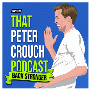 NEW: That Peter Crouch Podcast - Listen on Play Podcast